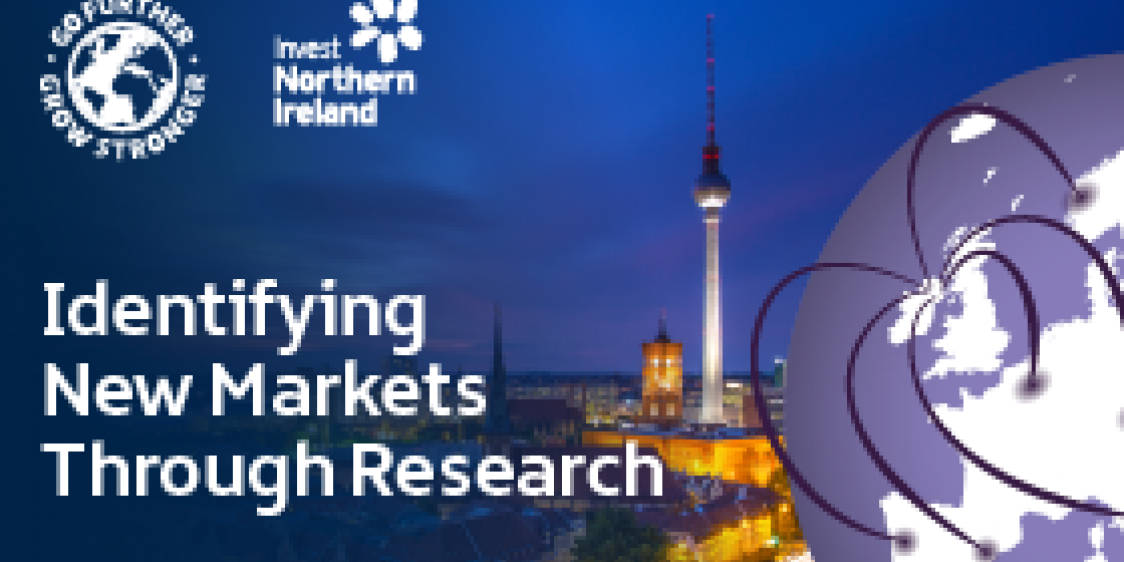 Identifying New Markets Through Research | Invest Northern Ireland