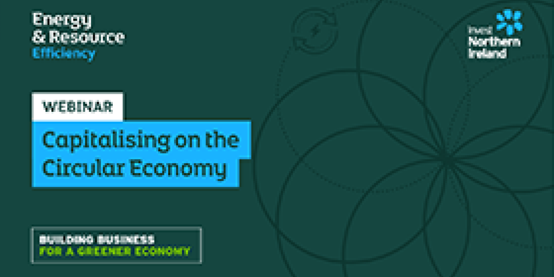 Capitalising on the Circular Economy | Invest Northern Ireland